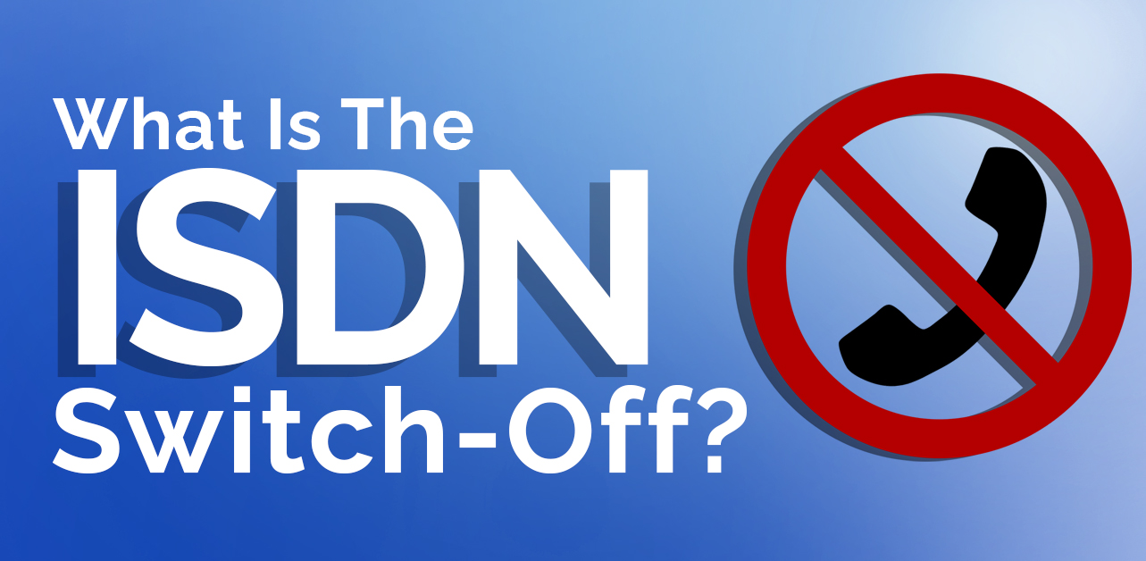 What Is The ISDN Switch-Off? - Redsquid.