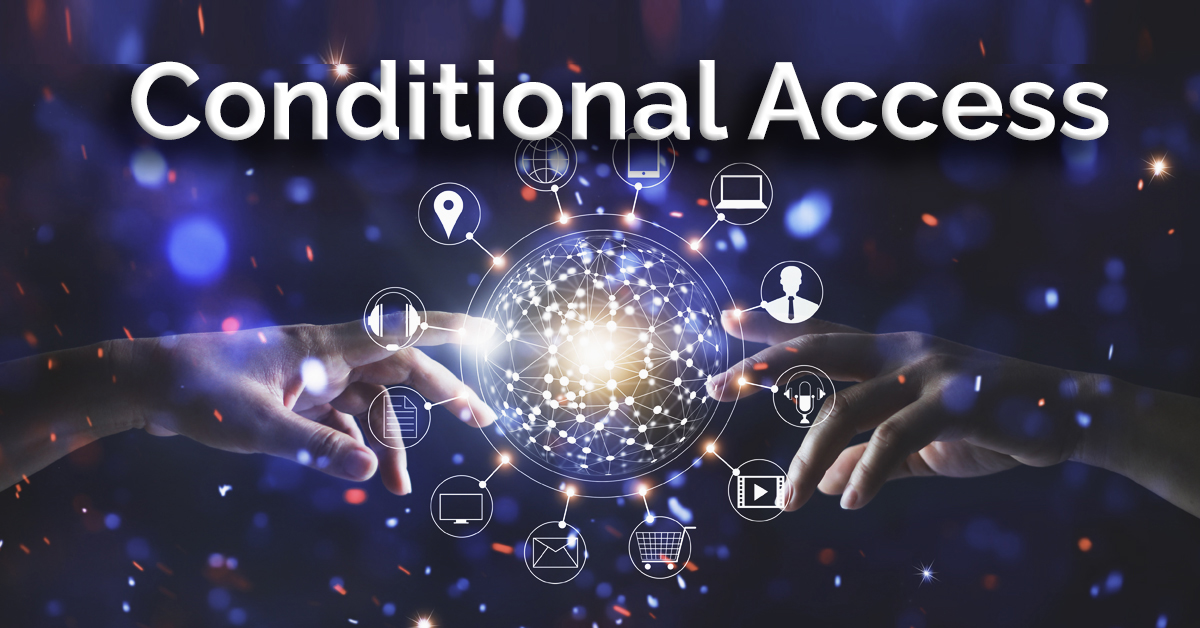 What Is Conditional Access And What It Means For Your Business Redsquid